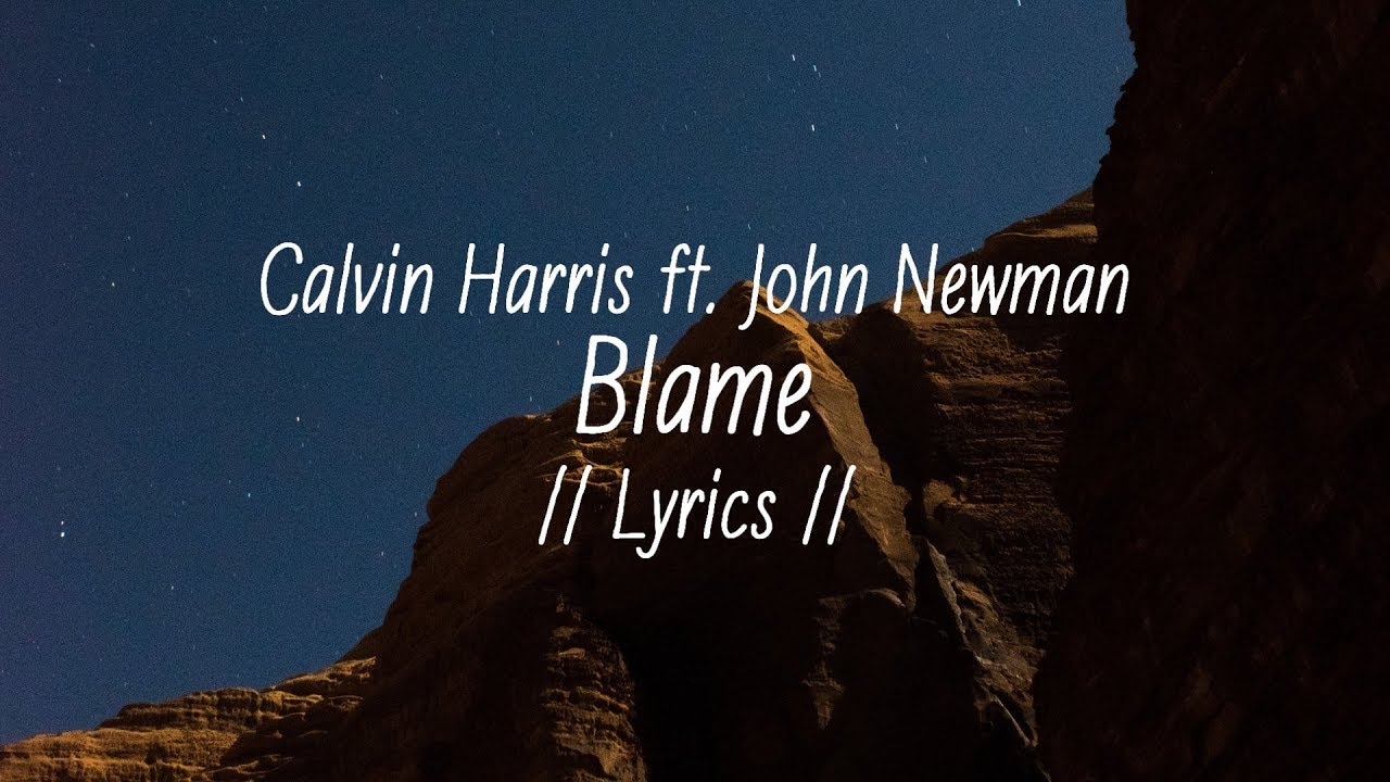 Calvin Harris - Blame ft. John Newman // Lyrics - YouTube Music