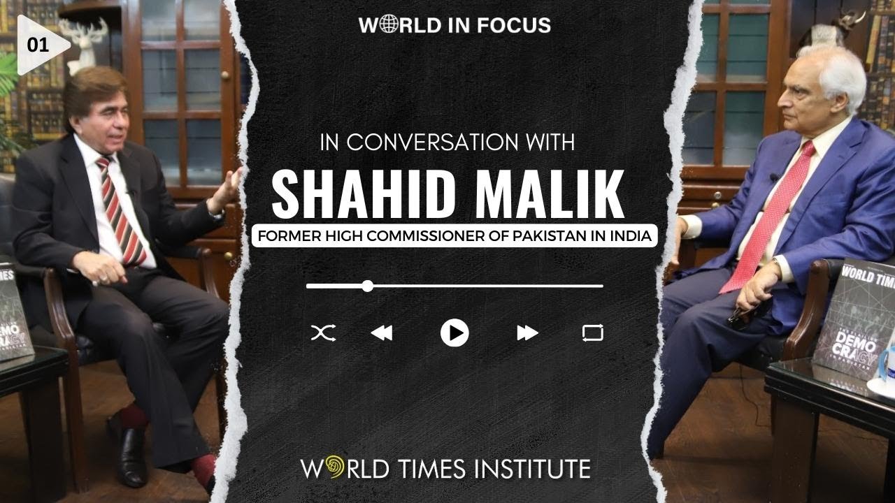 Conversation with Mr. Shahid Malik (Former High Commissioner of Pakistan in India) | World in ...