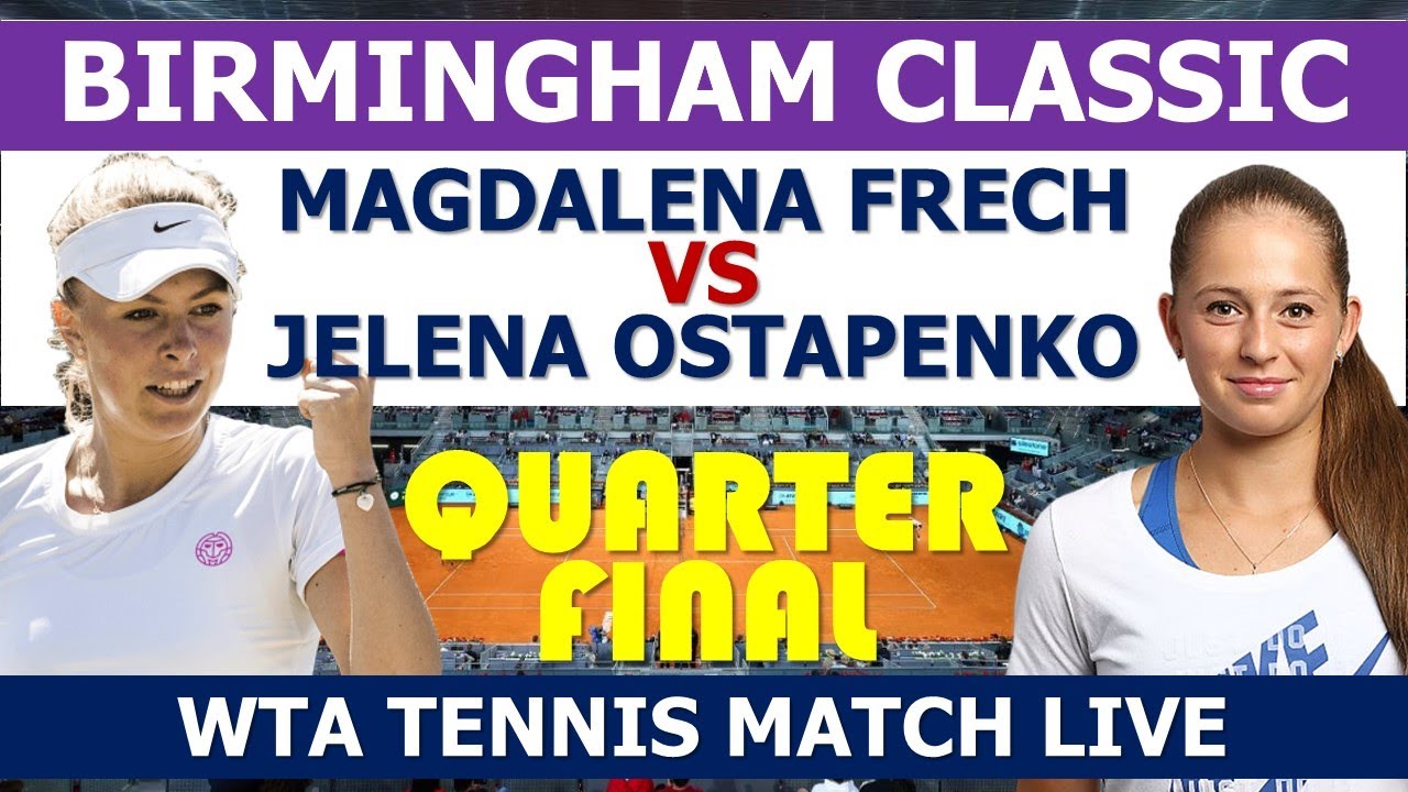 JELENA OSTAPENKO VS MAGDALENA FRECH | BIRMINGHAM CLASSIC - YouTube