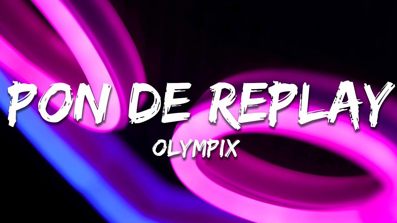 Olympix - Pon De Replay (Lyrics) - YouTube