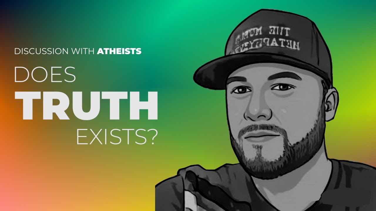 Discussion With Atheists: Does Truth Exist? | Jake The Muslim ...