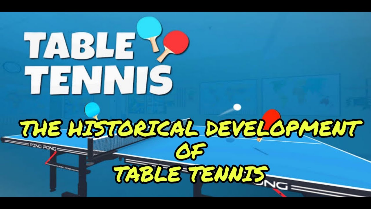 Historical Development of Table Tennis - YouTube