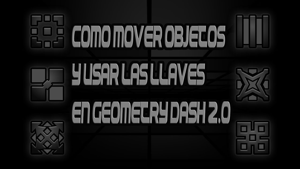 Como mover Objetos Y Usar Las Llaves En Geometry Dash - YouTube