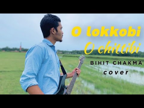 O Lokkobi O chittibi || Cover _ Bihit Chakma || Chakma song 2024 - YouTube