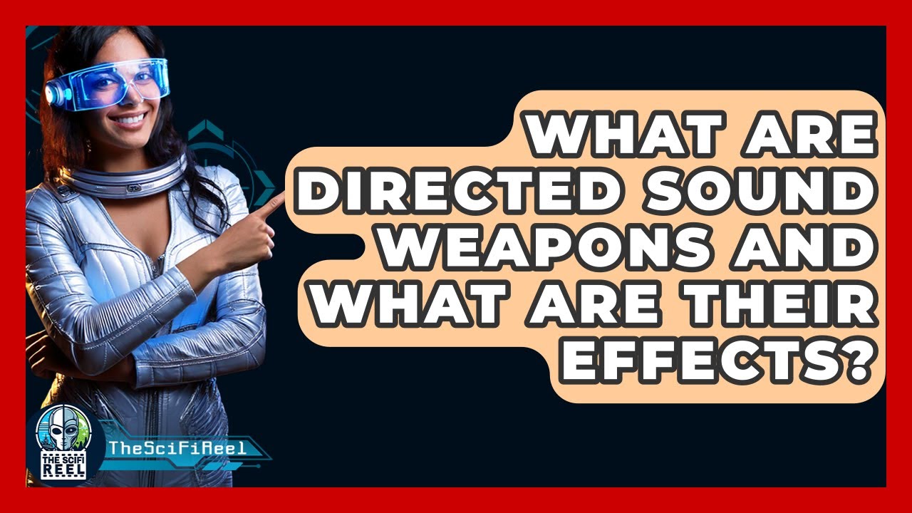 What Are Directed Sound Weapons And What Are Their Effects? - The SciFi ...