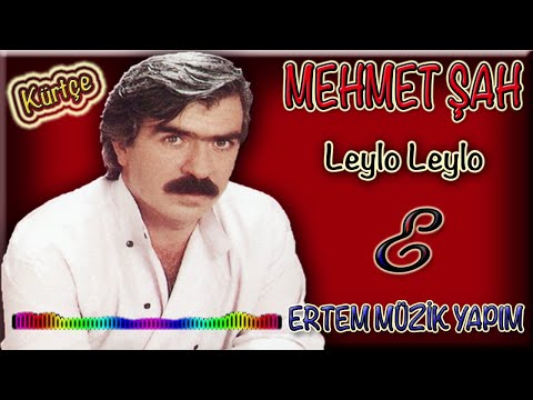 Mehmet Şah-Leylo Leylo (Leyla Leyla)