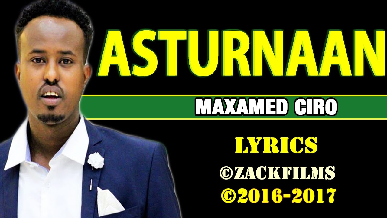 MAXAMED CIRO┇ASTURNAANTA ᴴᴰ┇LYRICS ©2016-2017 - YouTube