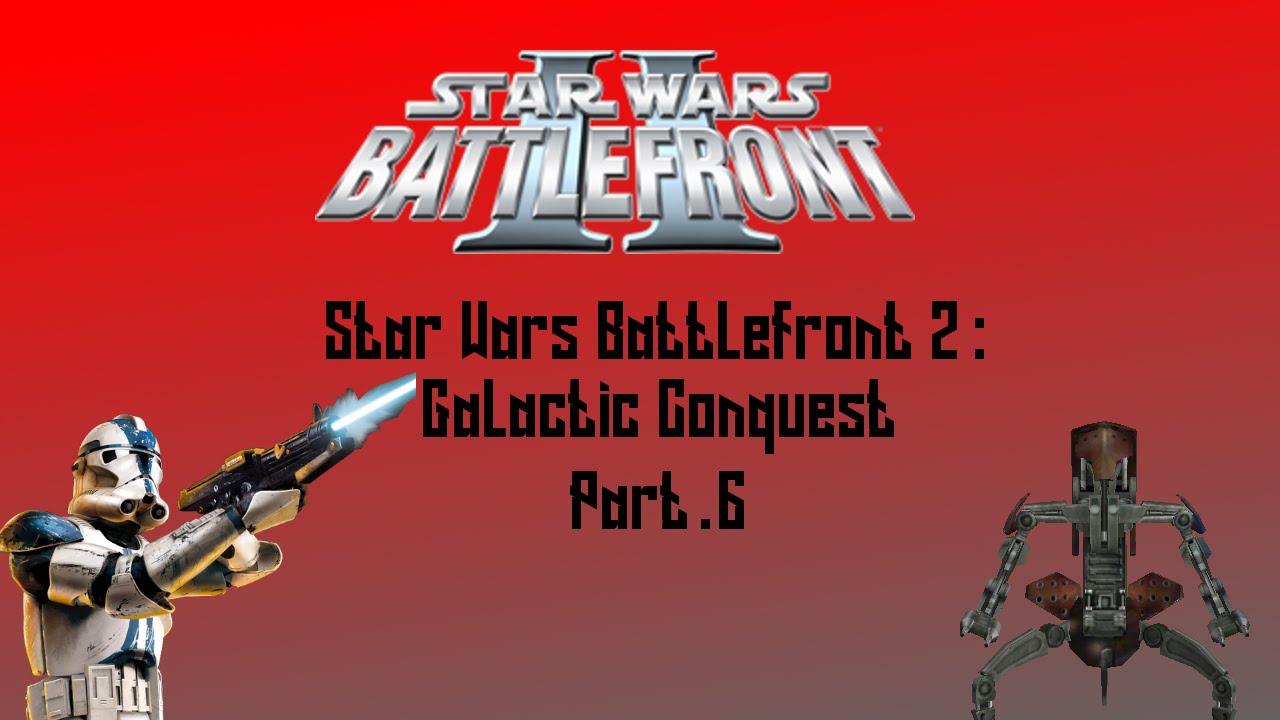 Star Wars: Galactic Conquest Pt. 6 - YouTube