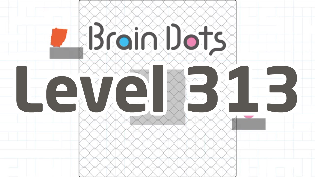 Brain Dots level 313 - niveau 313 - stage 313 - YouTube