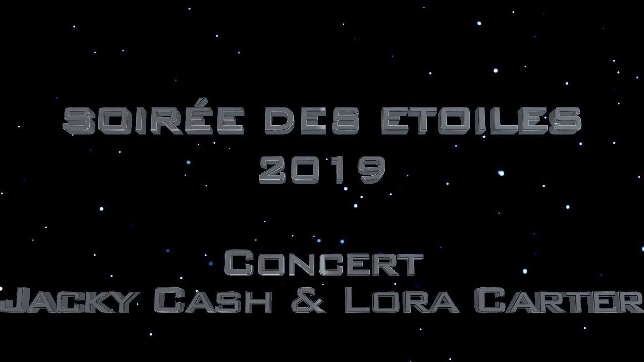 Soirée des étoiles 2019 - 16e édition - Concert - Jacky Cash & Lora ...