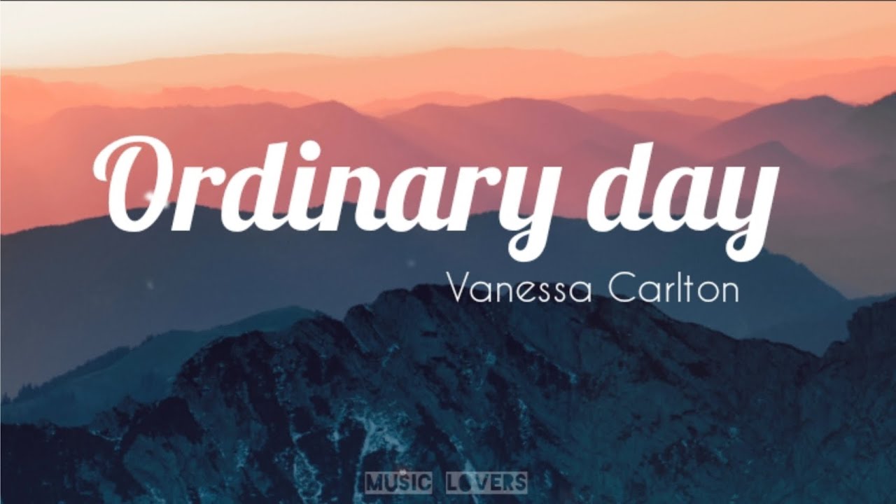 Ordinary Day - Vanessa Carlton (lyrics) - YouTube