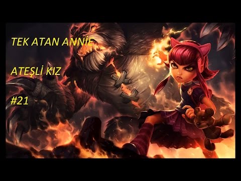 LOL TIME#21 [ANNİE][ATEŞLE OYNAYAN KÜÇÜK KIZ!!!]