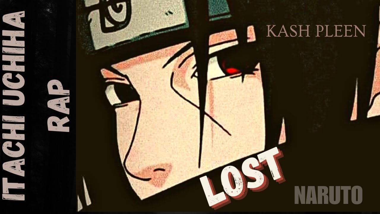ITACHI RAP | "LOST" | Kash Pleen [NARUTO] - YouTube Music