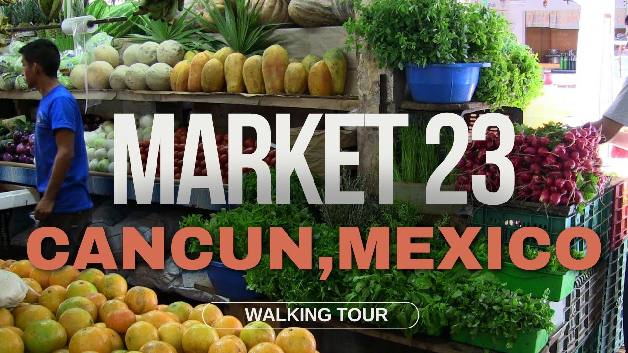 Market 23 | Marcado 23 | Cancun, Mexico | Walking Tour - YouTube
