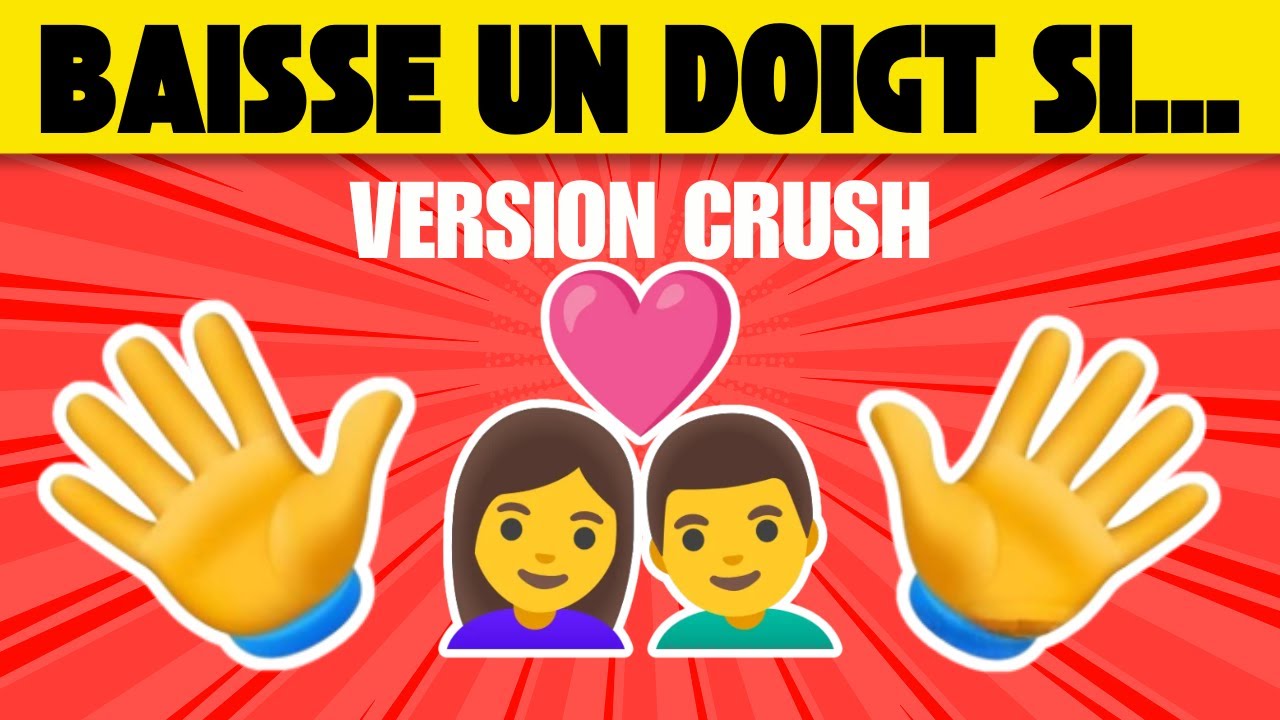 BAISSE UN DOIGT ️ Version CRUSH – Si tu baises plus de 5 doigts, c’est ...