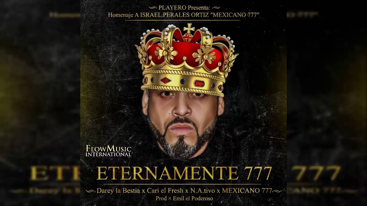 Mexicano 777 - Eternamente 777 - DJ Playero Ft Cari El Fresh, Darey La ...
