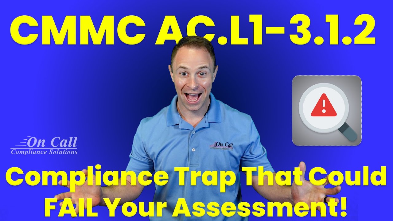 CMMC Control AC.L1-3.1.2 – The Hidden Compliance Trap That Could FAIL ...