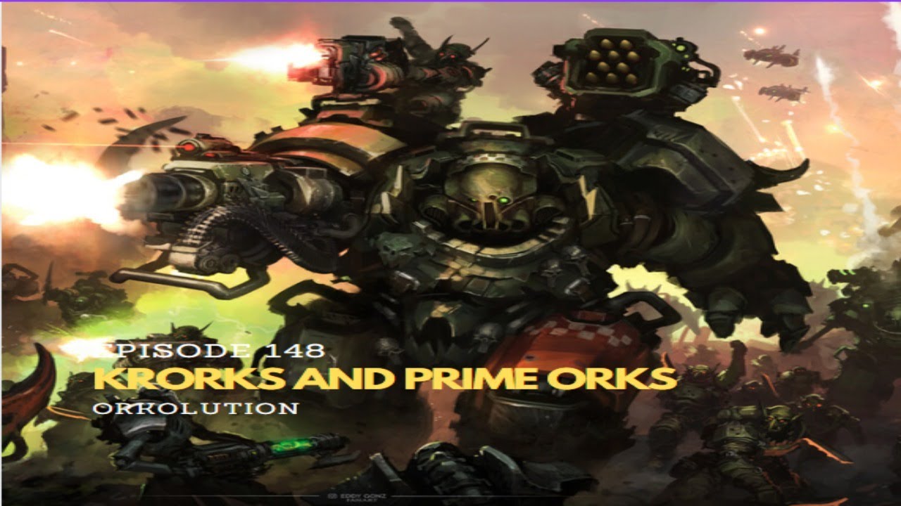148 - Krorks and Prime Orks, Orkolutions - YouTube