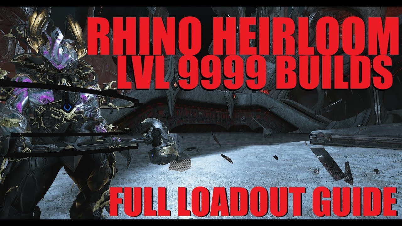 [WARFRAME] Rhino Heirloom Vs Lvl 9999 Steel Path Full Loadout Guide ...