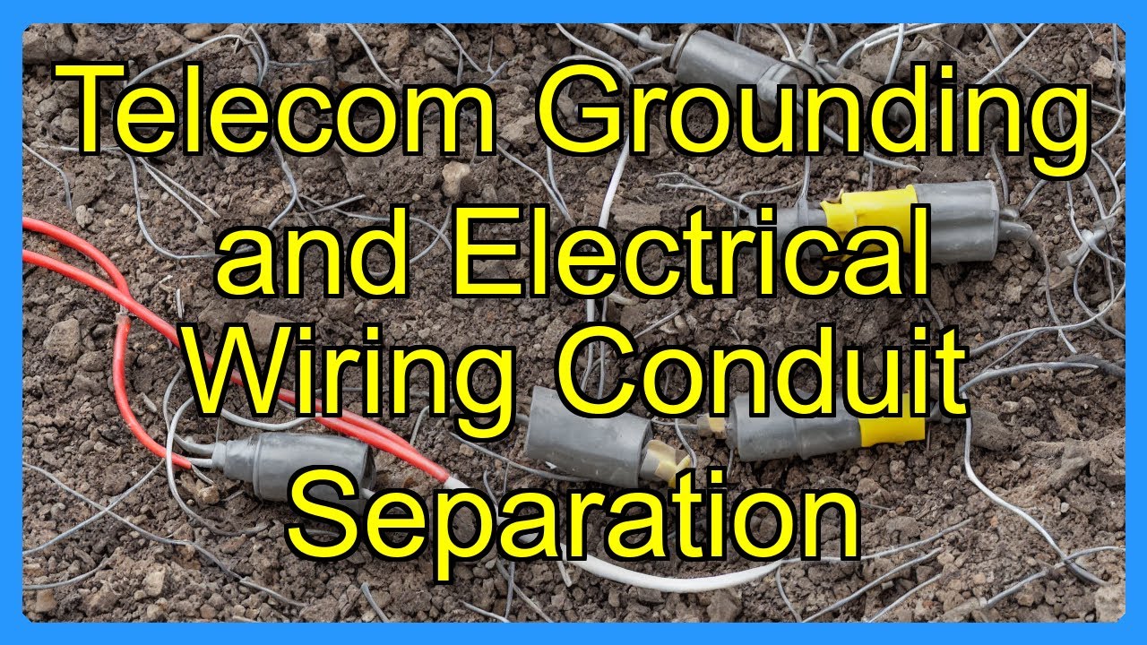Telecom Grounding and Electrical Wiring Conduit Separation - YouTube