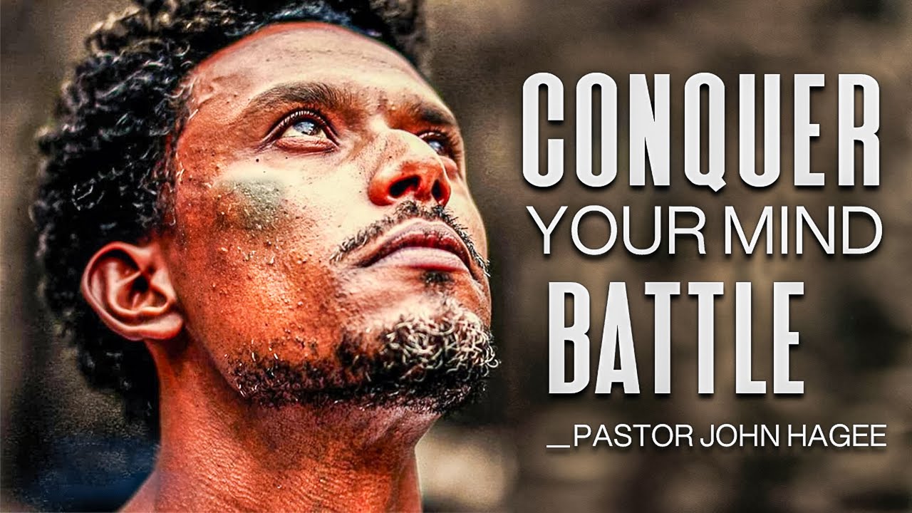 CONQUER YOUR MIND BATTLE: Pastor John Hagee's Powerful Motivation ...