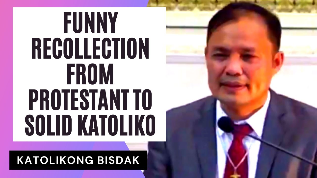 FUNNY RECOLLECTION FROM PROTESTANT TO SOLID KATOLIKO JOURNEY OF BROTHER ...