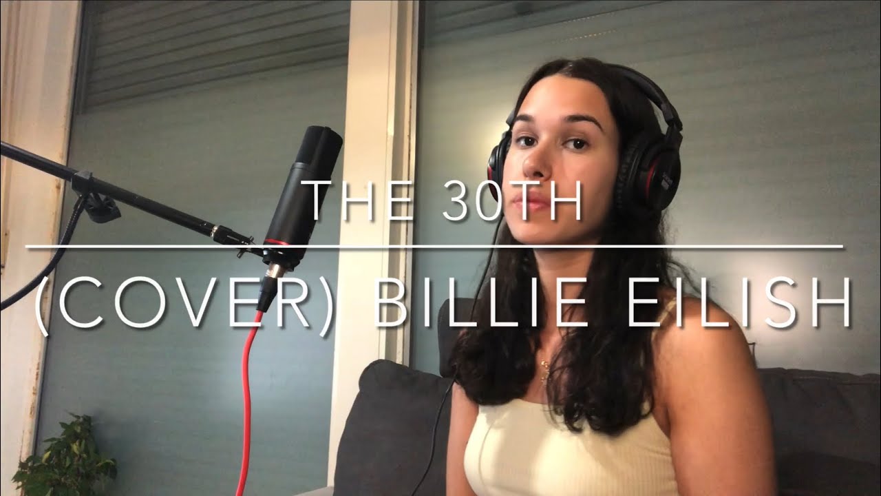 The 30th - Billie Eilish (Cover) - YouTube