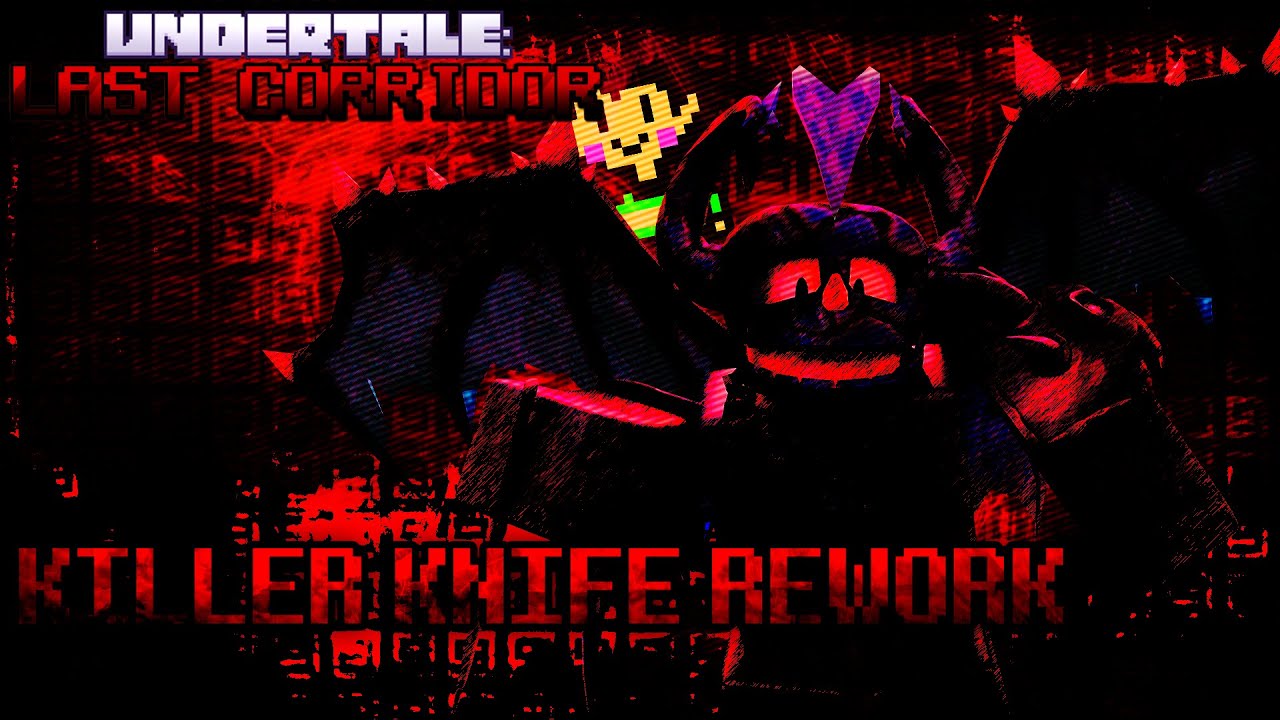 Undertale Last Corridor KILLER KNIFE REWORK (ULC) - YouTube