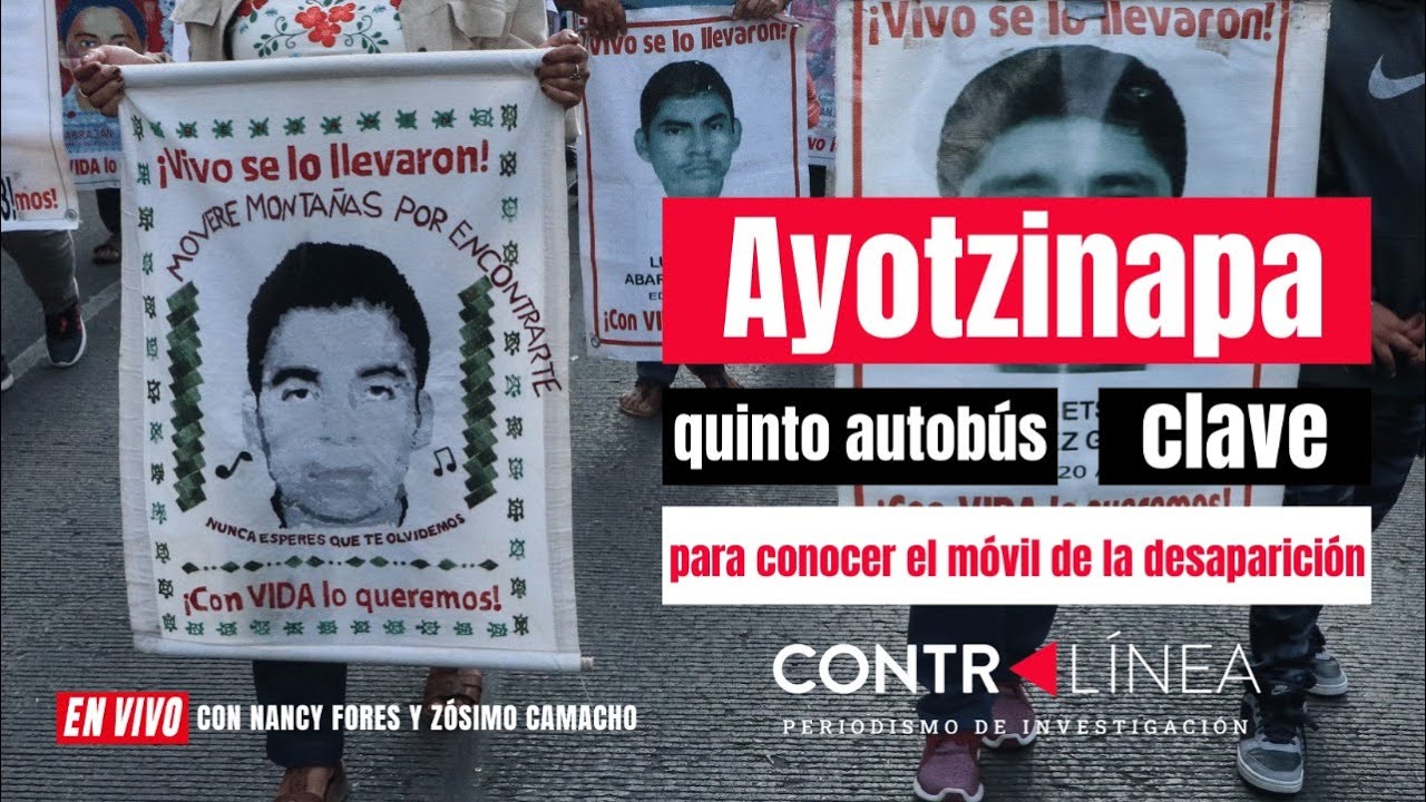 ContralÍnea En Vivo Ayotzinapa Quinto Autobús Clave Para Conocer El