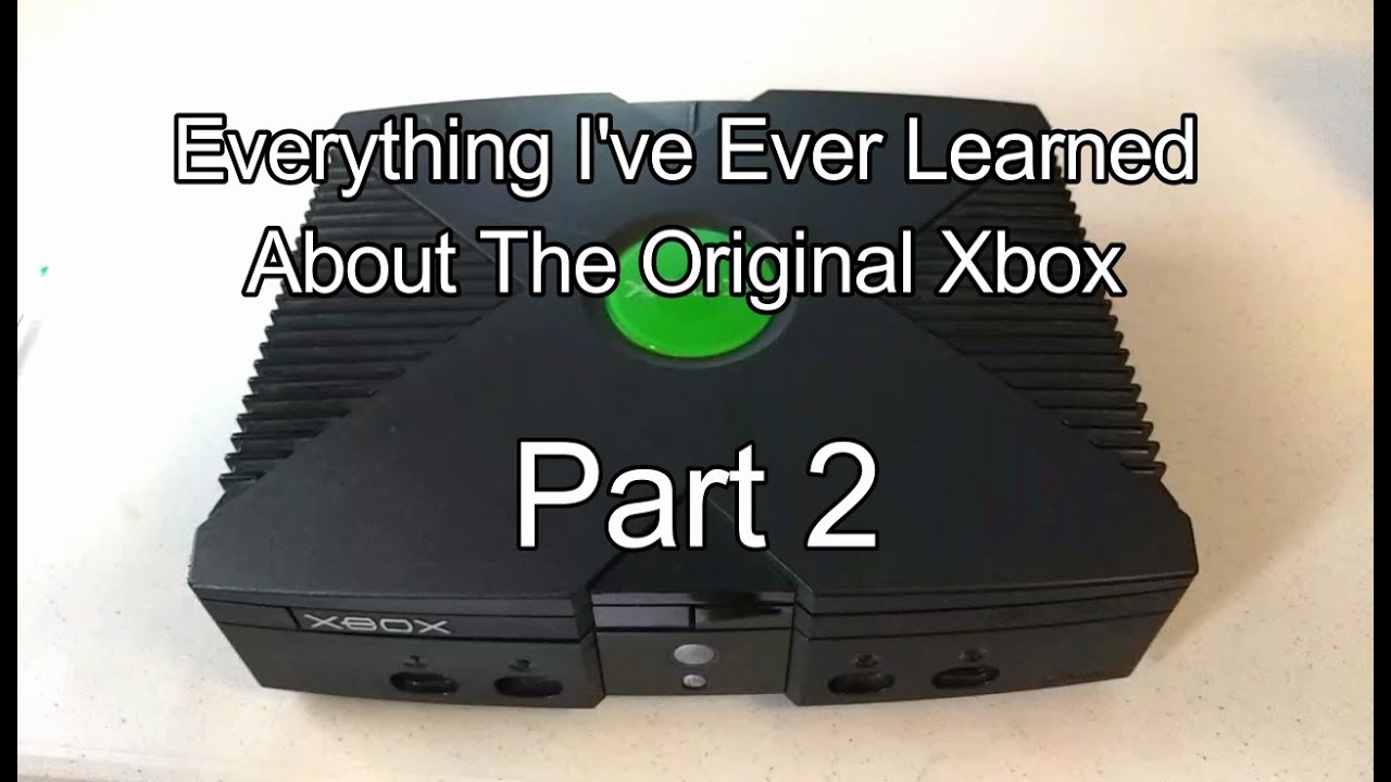 Everything I've Ever Learned About the Original Xbox Part 2 ...