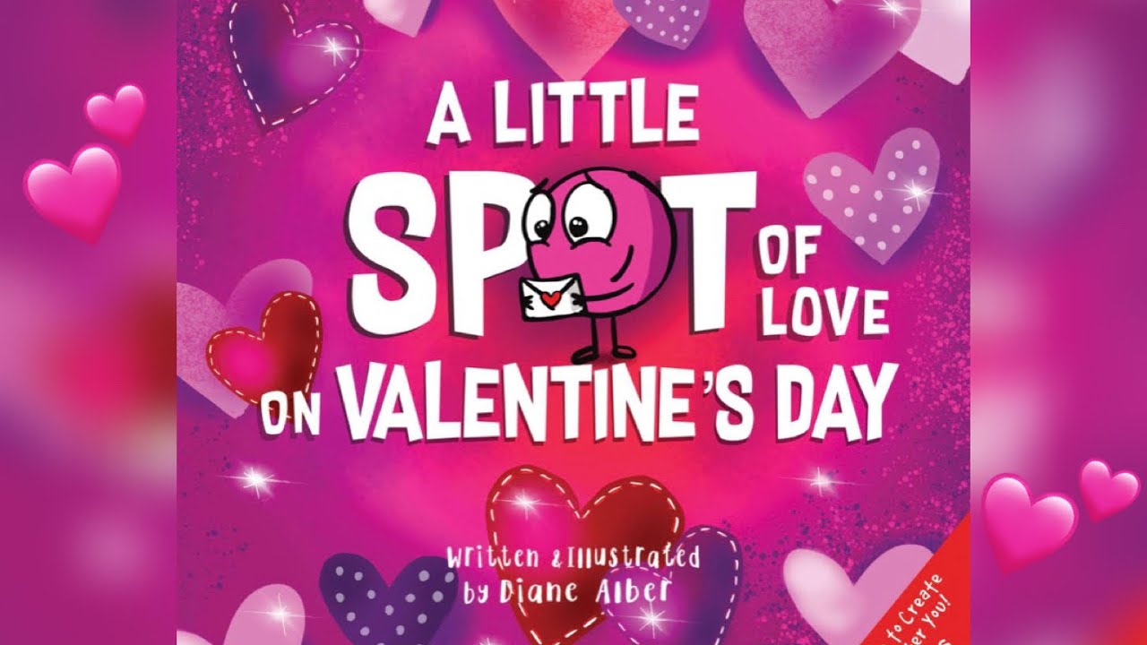 A Little Spot of Love on Valentines Day By Diane Alber | Read Aloud Fun ...