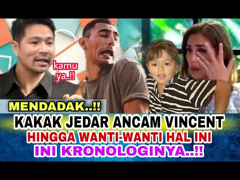 MENDADAK KAKAK JEDAR ANCAM VINCENT, HINGGA WANTI-WANTI HAL INI, INI KRONOLOGINYA...!!