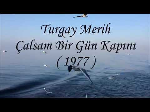 TURGAY MERİH - ÇALSAM BİR GÜN KAPINI (1977)