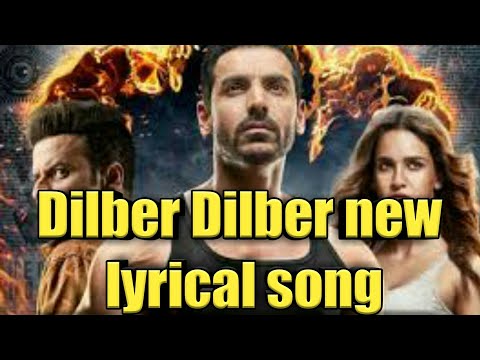Dilber dilber new lyrical song (satyameva jayate)