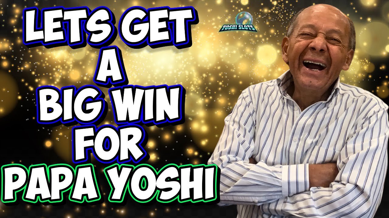 LETS GET A BIG WIN for PAPA YOSHI!! 💙 - YouTube