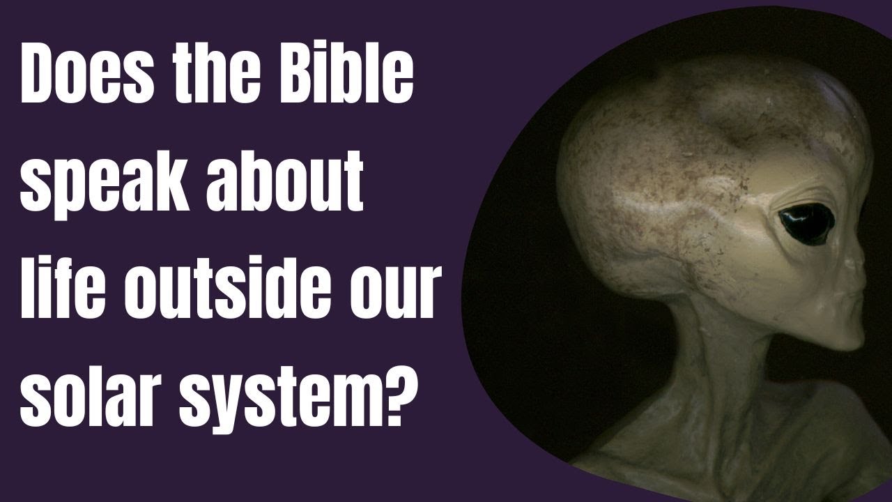 Does the Bible speak about life outside our solar system? - YouTube