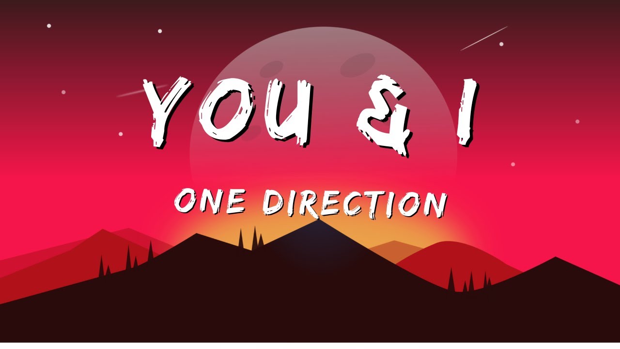One Direction - You & I (Lyrics) - YouTube