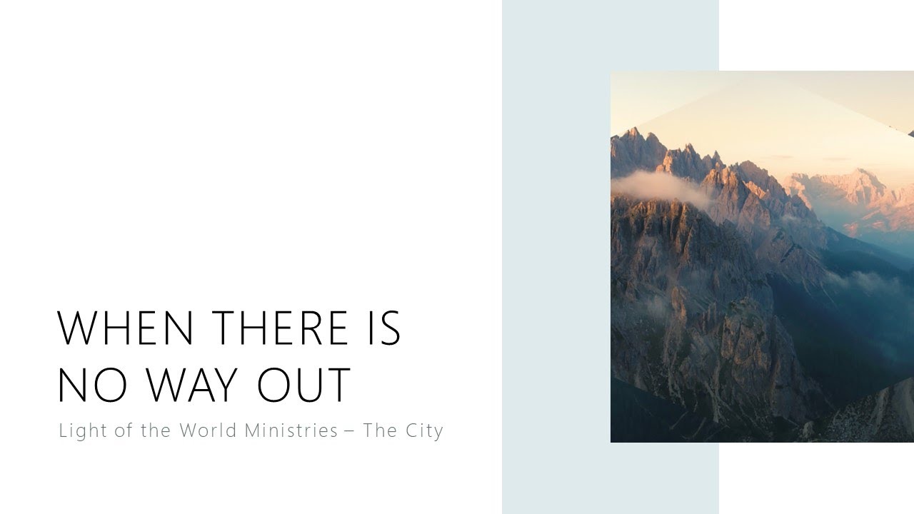 When There is No Way Out | Light of the World Ministries - YouTube