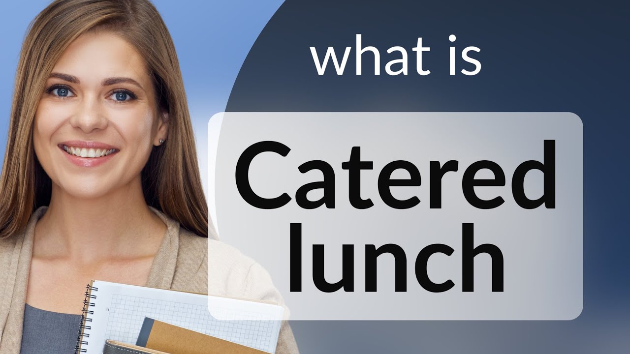 Understanding "Catered Lunch": A Guide for English Learners - YouTube