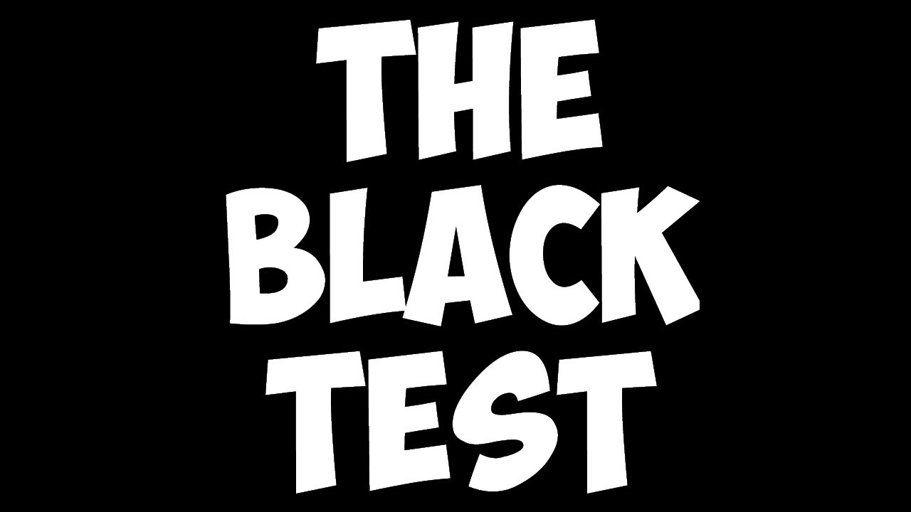 The Black Test - YouTube