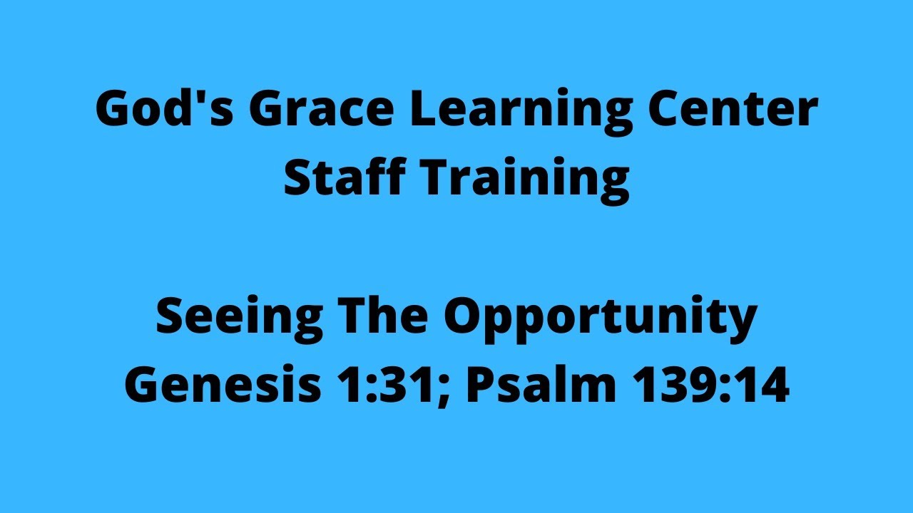 God's Grace Learning Center - Staff Training - Seeing the Opportunity ...