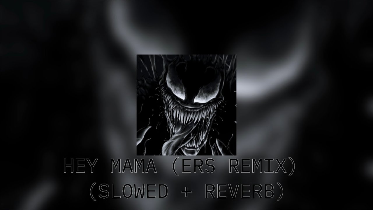 HEY MAMA (ERS REMIX) (SLOWED + REVERB) - YouTube