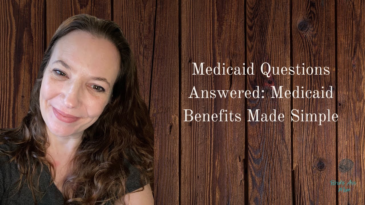 Medicaid Questions Answered: Medicaid Benefits Made Simple - YouTube