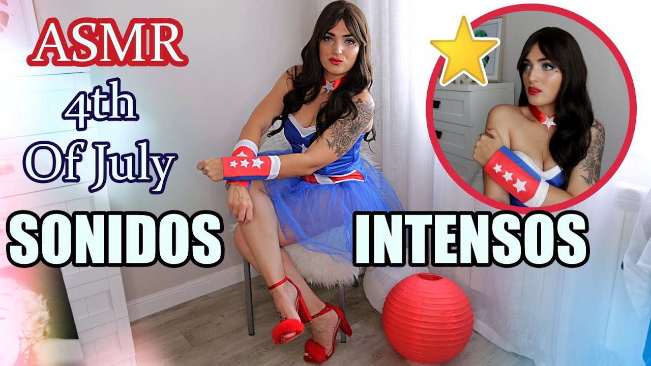 Asmr š š4 Julio Intenso De Sonidos ā Cosquillas Para Tus OĆdos Youtube
