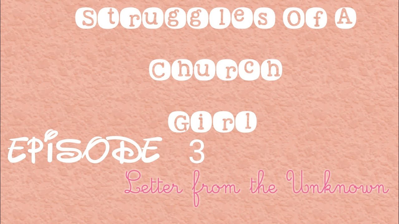#StrugglesOfAChruchGirl EP3| Letter from the Unknown - YouTube