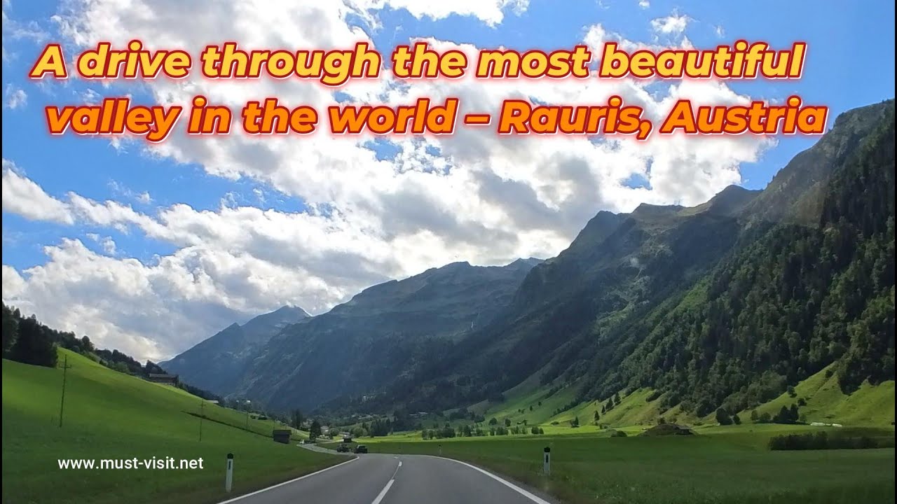 A drive through the most beautiful valley in the world – Rauris ...