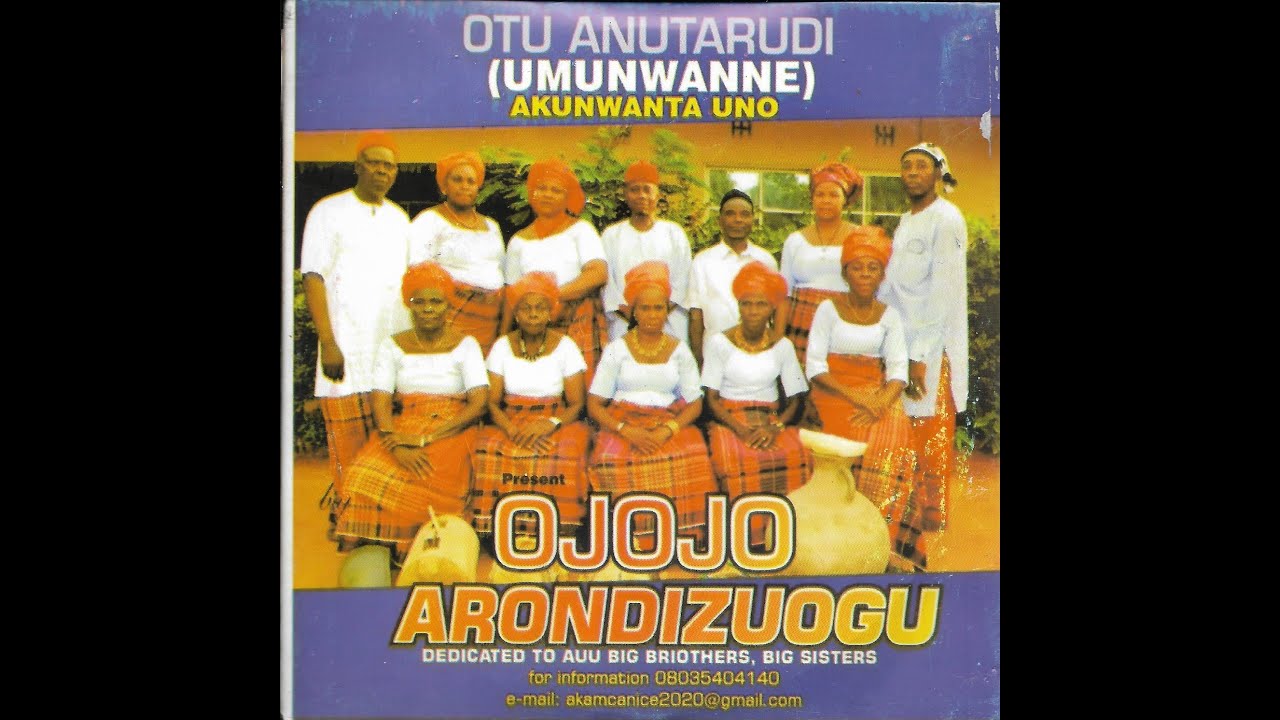 Ojojo Arondizuogu Umunwanne by Otu Anutarudi Akunwanta - YouTube