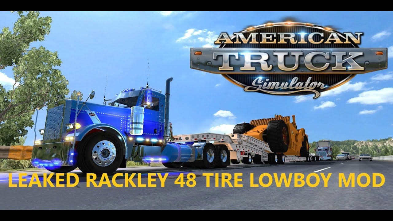 ATS LEAKED MOD RACKLEY 48 WHEEL LOWBOY & OUTLAW PETERBILT HAULS ...