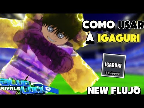 [GUIA COMPLETA] COMO USAR A IGAGURI Y EL NUEVO FLUJO EN BLUE LOCK ...