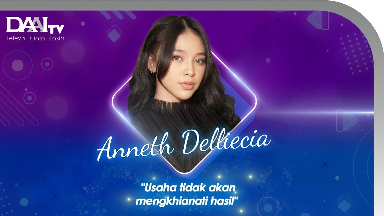 Anneth Delliecia: Usaha Tidak akan Mengkhianati Hasil | Voice of DAAI - YouTube